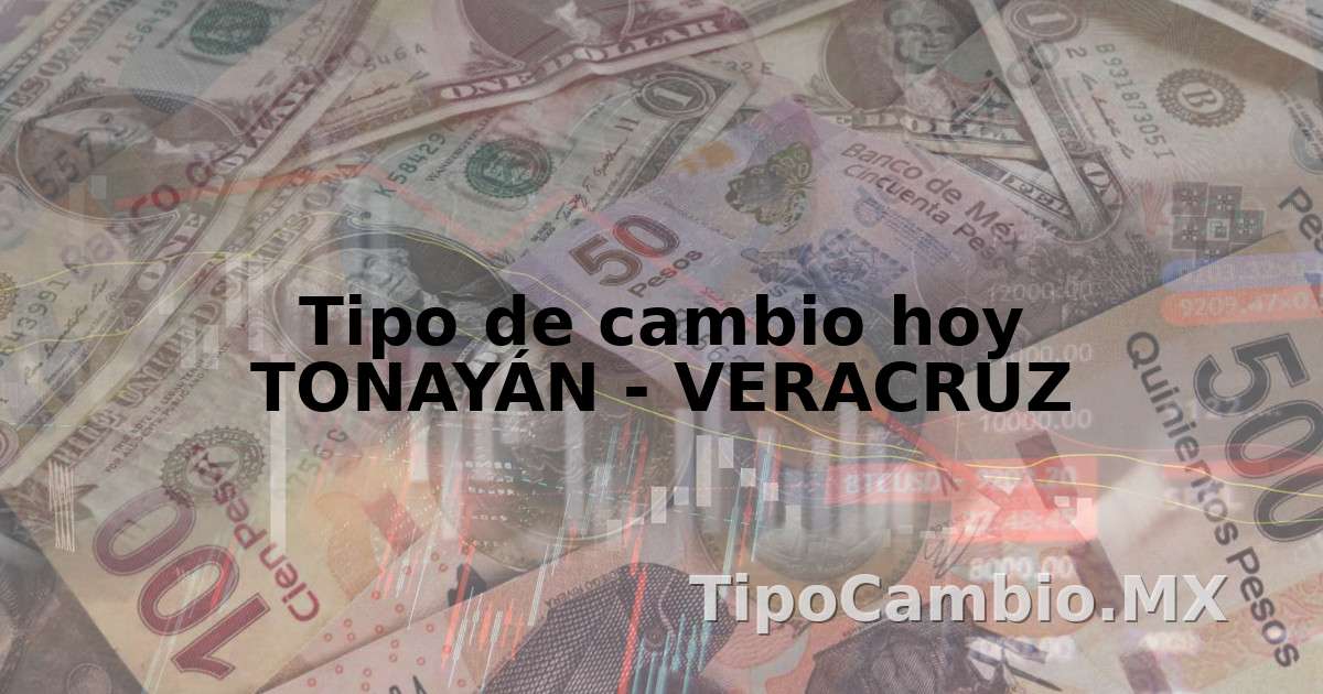 TIPO DE CAMBIO EN TONAY N VERACRUZ DOLAR EURO PESOS tipo-de-cambio-en-tonay-n-veracruz-dolar-euro-pesos